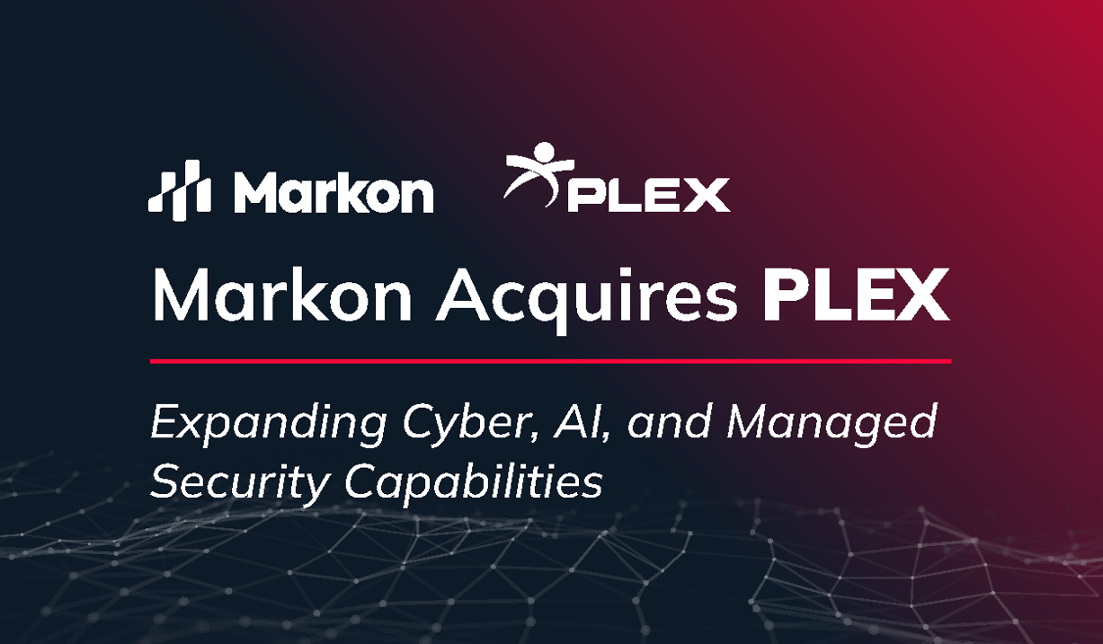 Markon Acquires PLEX to Expand Cyber, AI, and Managed Security Capabilities